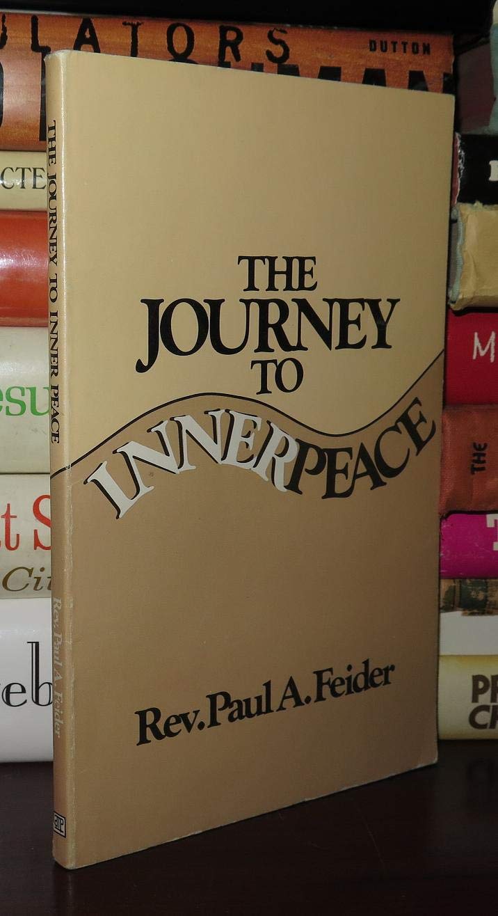 The Journey to Inner Peace by Paul A. Feider (Rev.) | Goodreads