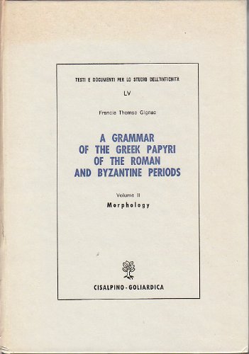 A Grammar of the Greek Papyri of the Roman and Byzantine Periods, Vol ...