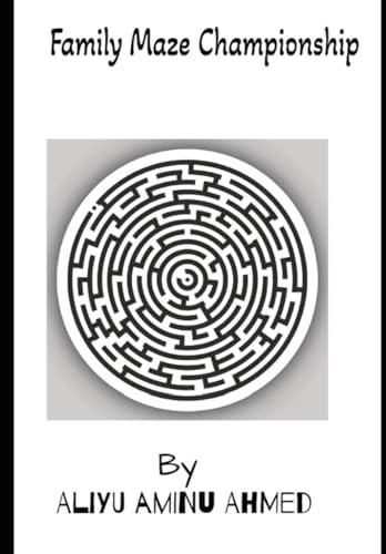 Family Maze Championship by Aliyu Aminu Ahmed | Goodreads