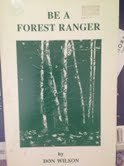 Be a Forest Ranger, 1927-1936 by Don Wilson | Goodreads