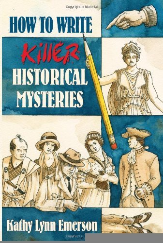 How to Write Killer Historical Mysteries: The Art and Adventure of ...