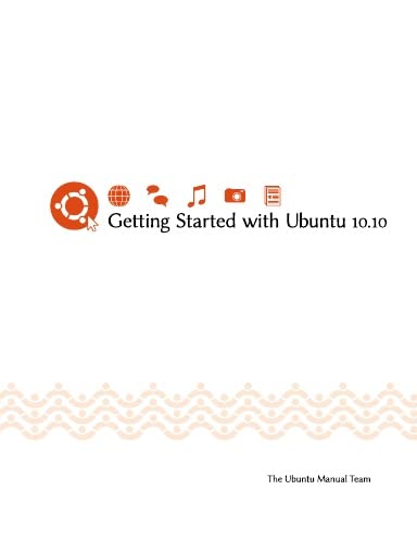 Getting Started with Ubuntu 10.10 by The Ubuntu Manual Team | Goodreads