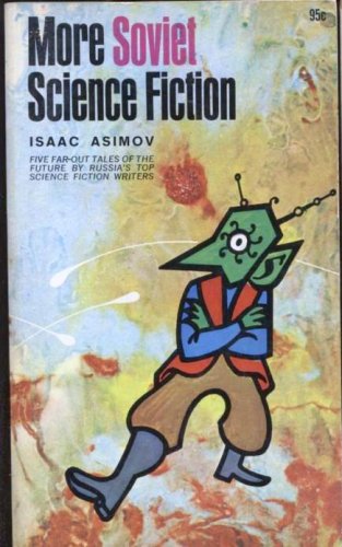More Soviet Science Fiction by Isaac Asimov | Goodreads