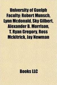 University of Guelph Faculty: Robert Munsch, Lynn McDonald, Sky Gilbert ...