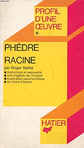 Phèdre, Racine : Analyse critique (Profil d'une œuvre, 39) by Roger ...