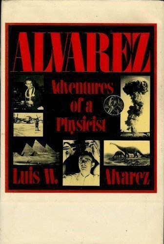 Alvarez: Adventures of a Physicist (Alfred P. Sloan Foundation Series ...