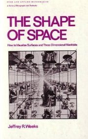 The Shape of Space: How to Visualize Surfaces and Three-Dimensional ...