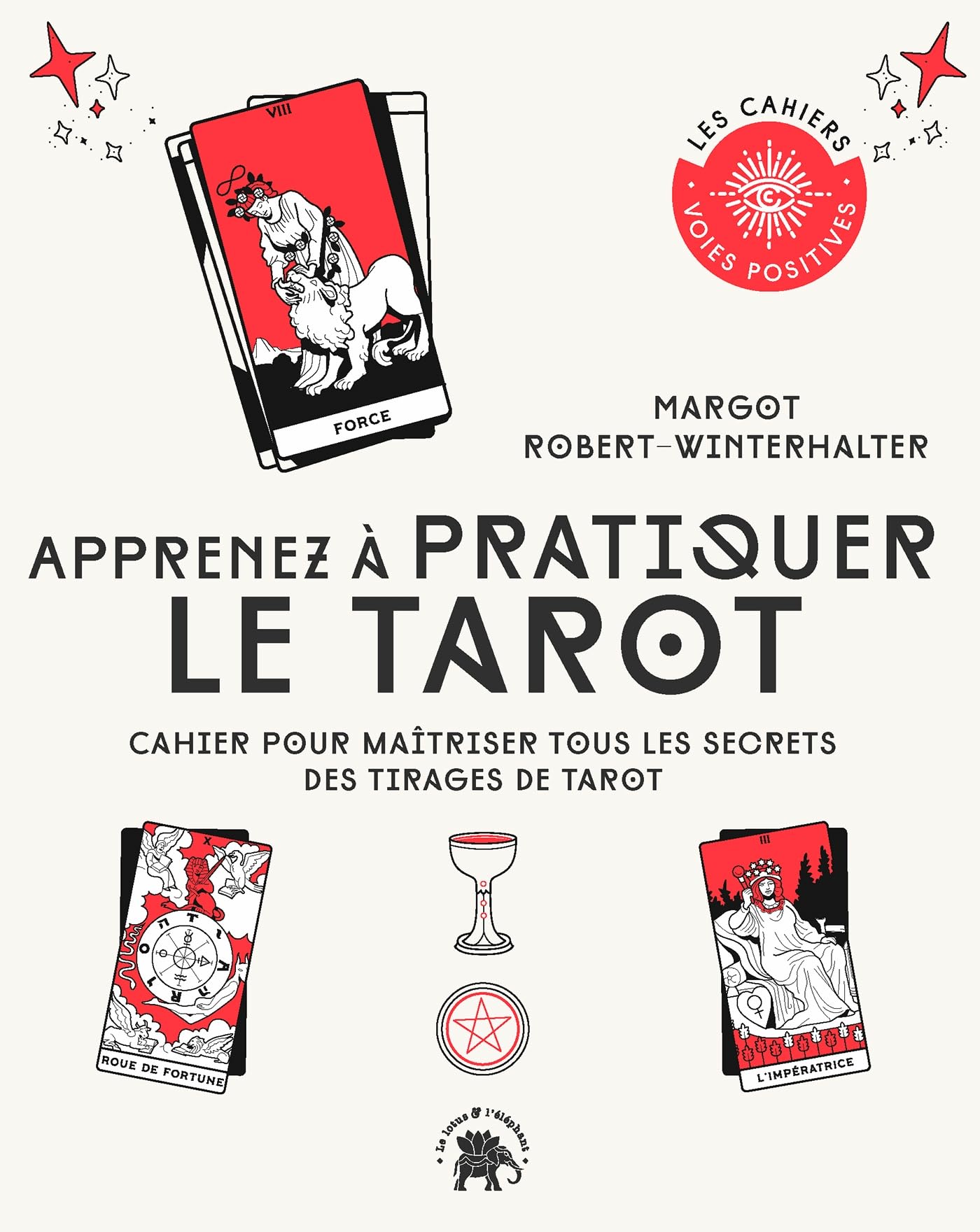 Apprenez à pratiquer le tarot: Cahier pour maîtriser tous les secrets ...