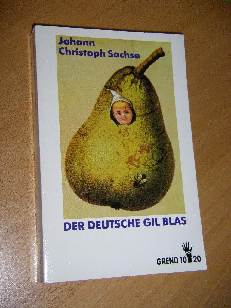 der-deutsche-gil-blas-oder-leben-wanderungen-und-schicksale-johann-christoph-sachses-eines-th ...