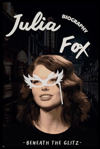 Julia Fox Biography: Beneath the Glitz by Douglas C Weaver | Goodreads