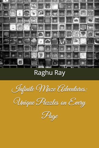 Infinite Maze Adventures: Unique Puzzles on Every Page by Mr Raghu Ray ...