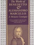 The Works of Benedetto and Alessandro Marcello: A Thematic Catalogue ...