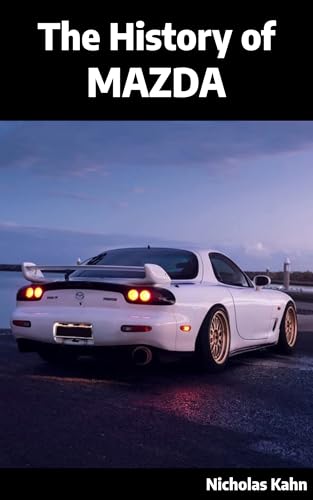 The History of Mazda: The Iconic Moments that Shaped the Japanese Car ...
