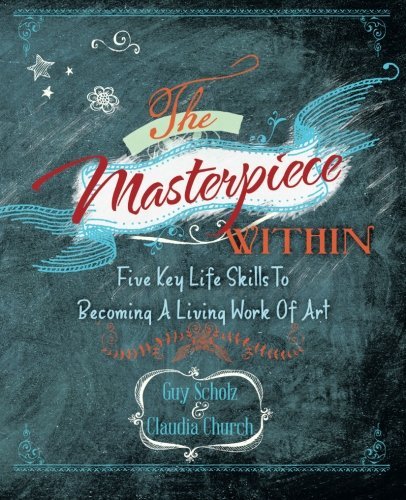 The Masterpiece Within: Five Key Life Skills To Becoming A Living Work ...