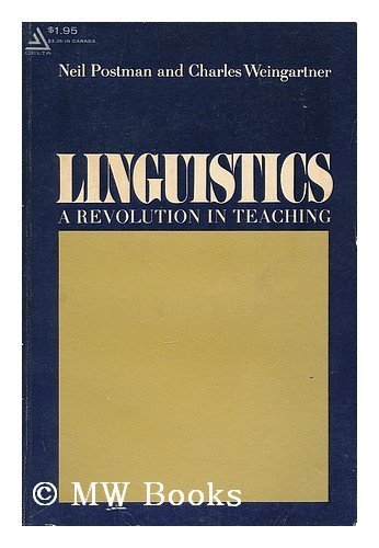 Linguistics : A Revolution in Teaching by Neil Postman | Goodreads