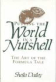 Putting the World in a Nutshell: The Art of the Formula Tale by Sheila ...