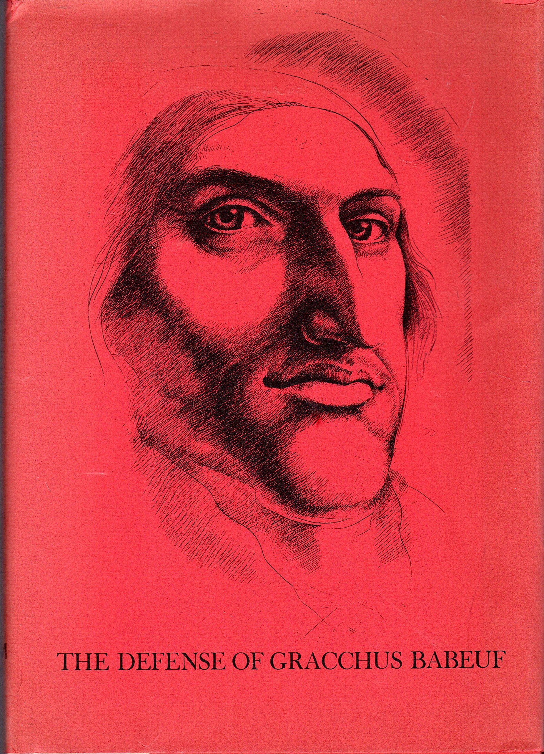 The Defense of Gracchus Babeuf Before the High Court of Vendome by John ...