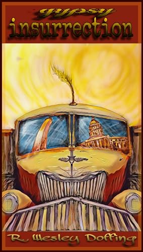 Gypsy insurrection: Slight fiction by R.Wesley Doffing | Goodreads