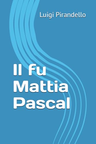 Il fu Mattia Pascal (Italian Edition) by Luigi Pirandello | Goodreads