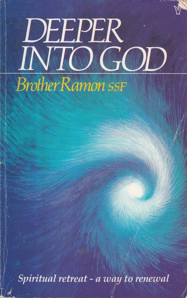 Deeper into God: A Handbook on Spiritual Retreats by Brother Ramon ...