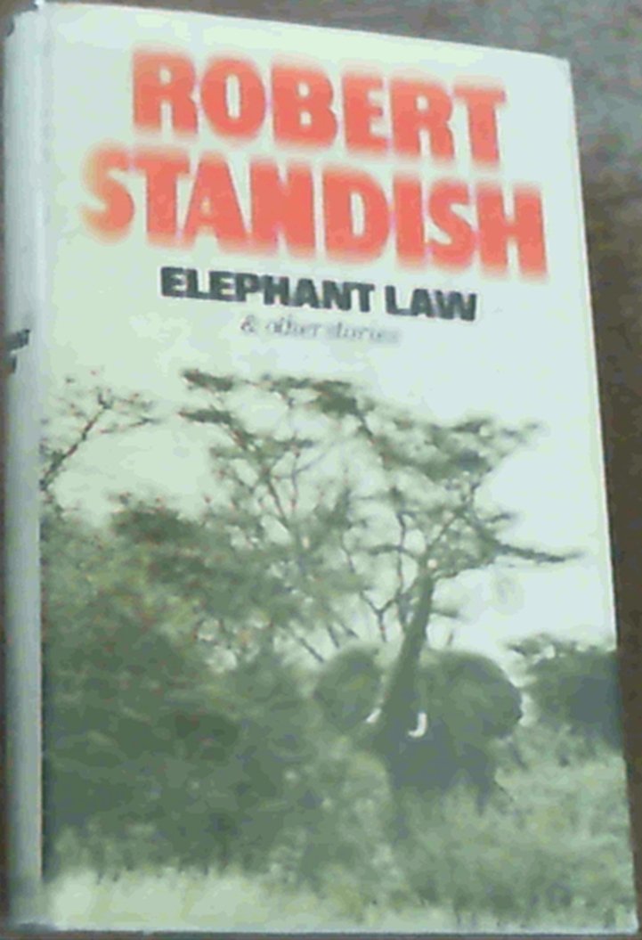 Elephant law, and other stories by Robert Standish | Goodreads