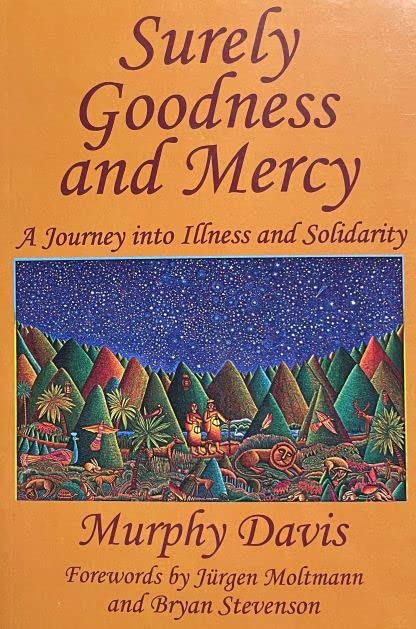 Surely Goodness and Mercy : A Journey into Illness and Solidarity by ...