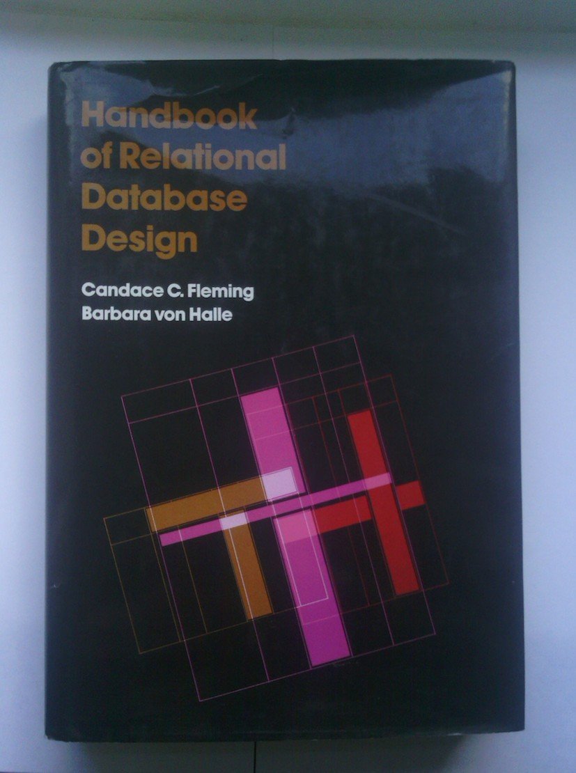 Handbook of Relational Database Design by Candace C.; von Halle Fleming ...