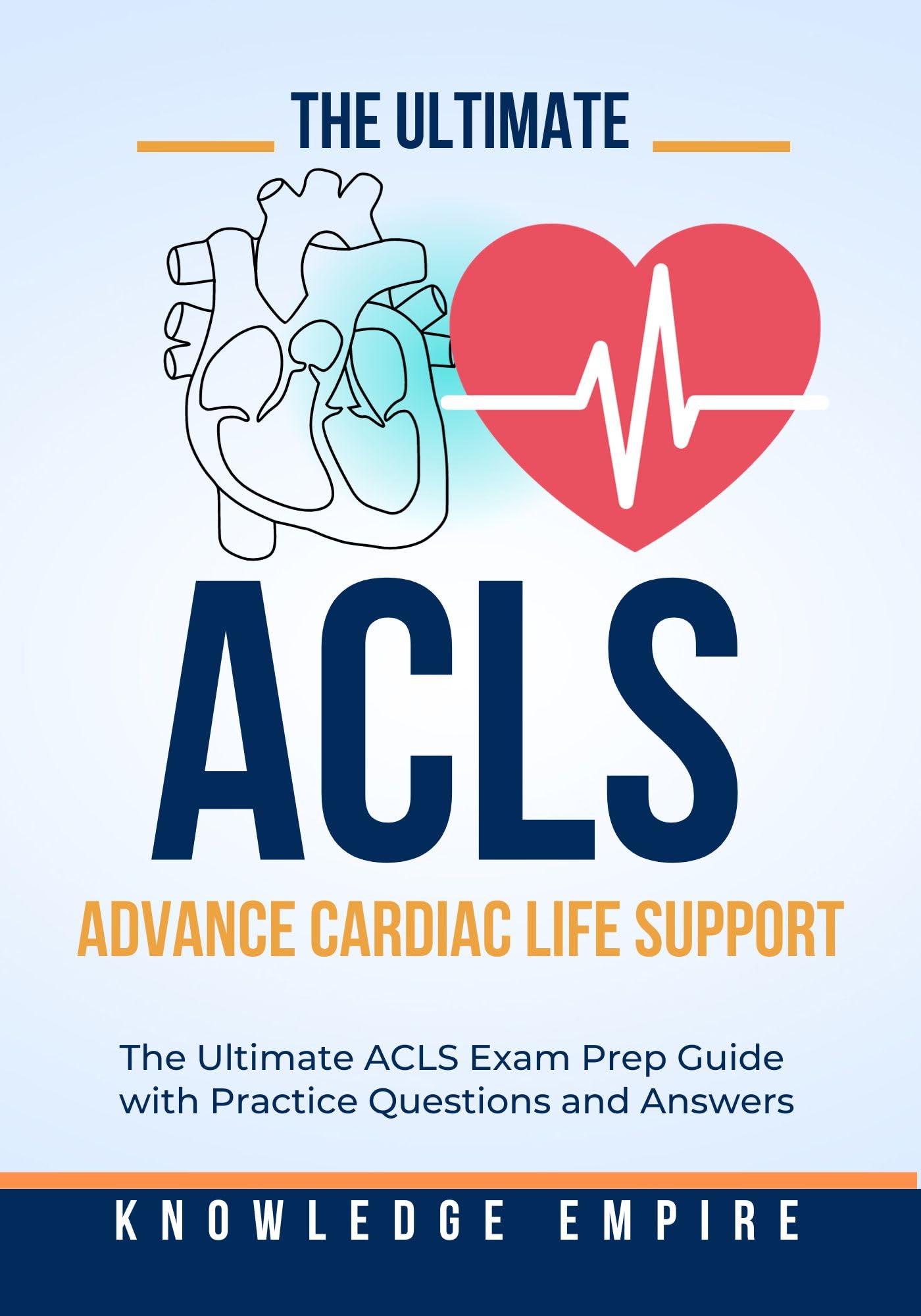 The Ultimate Advance Cardiovascular Life Support (ACLS) Exam Prep Guide ...