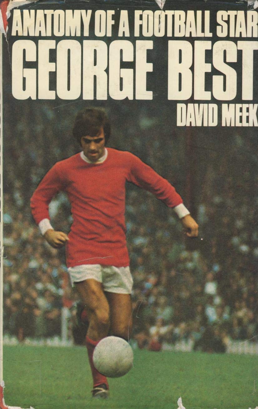 Anatomy of a football star: George Best by David Meek | Goodreads