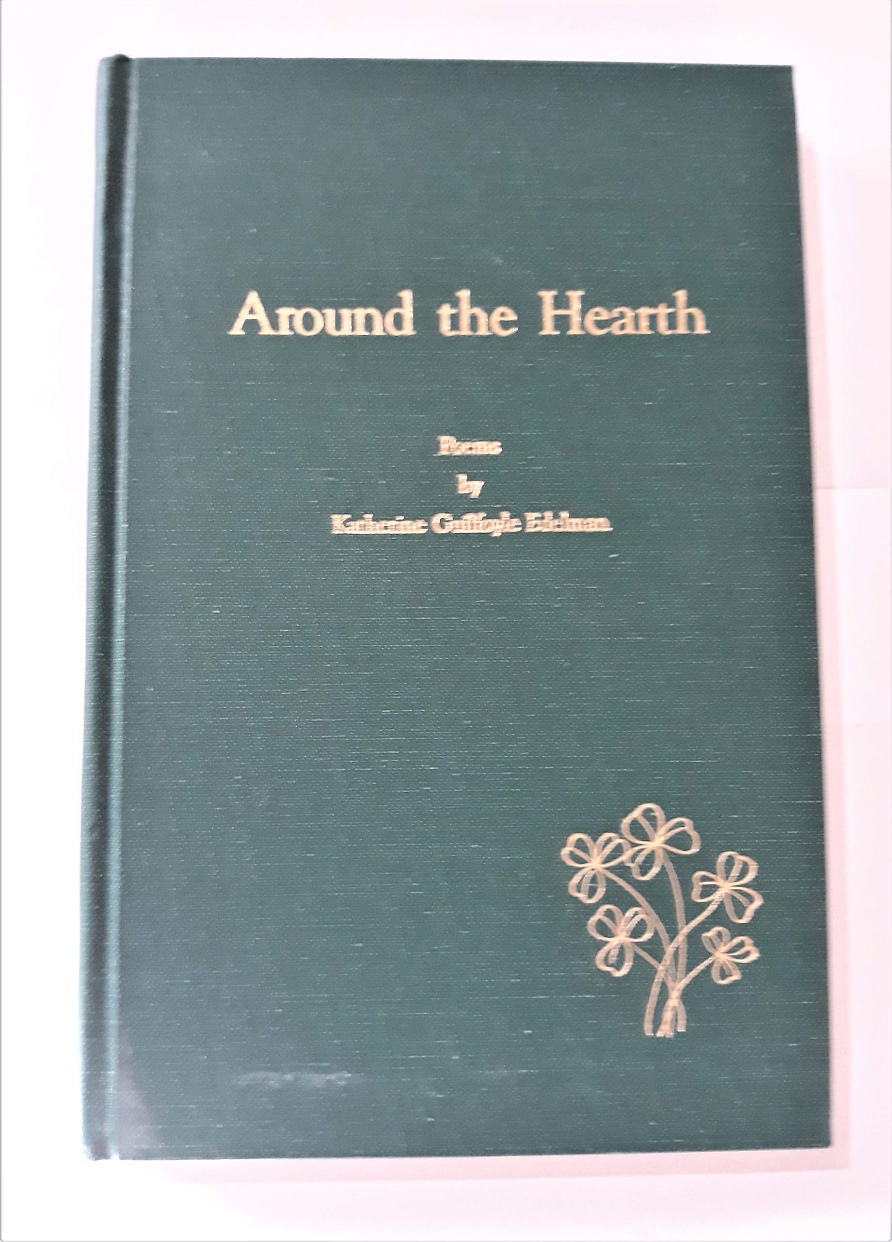 Around the hearth: Poems by Katherine Guilfoyle Edelman | Goodreads