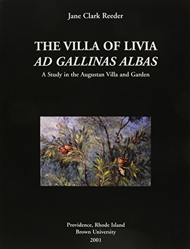 The Villa of Livia ad Gallinas Albas: A Study in the Augustan Villa and ...