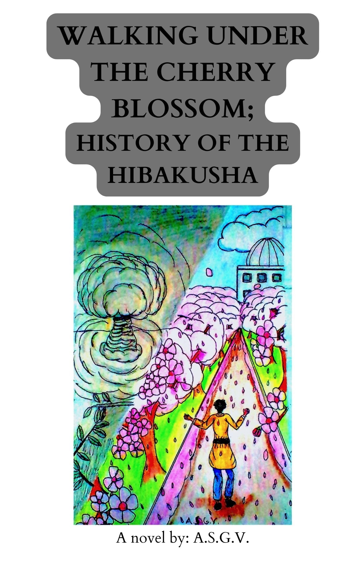 Walking Under The Cherry Blossom; History Of The Hibakusha. by Aixia ...