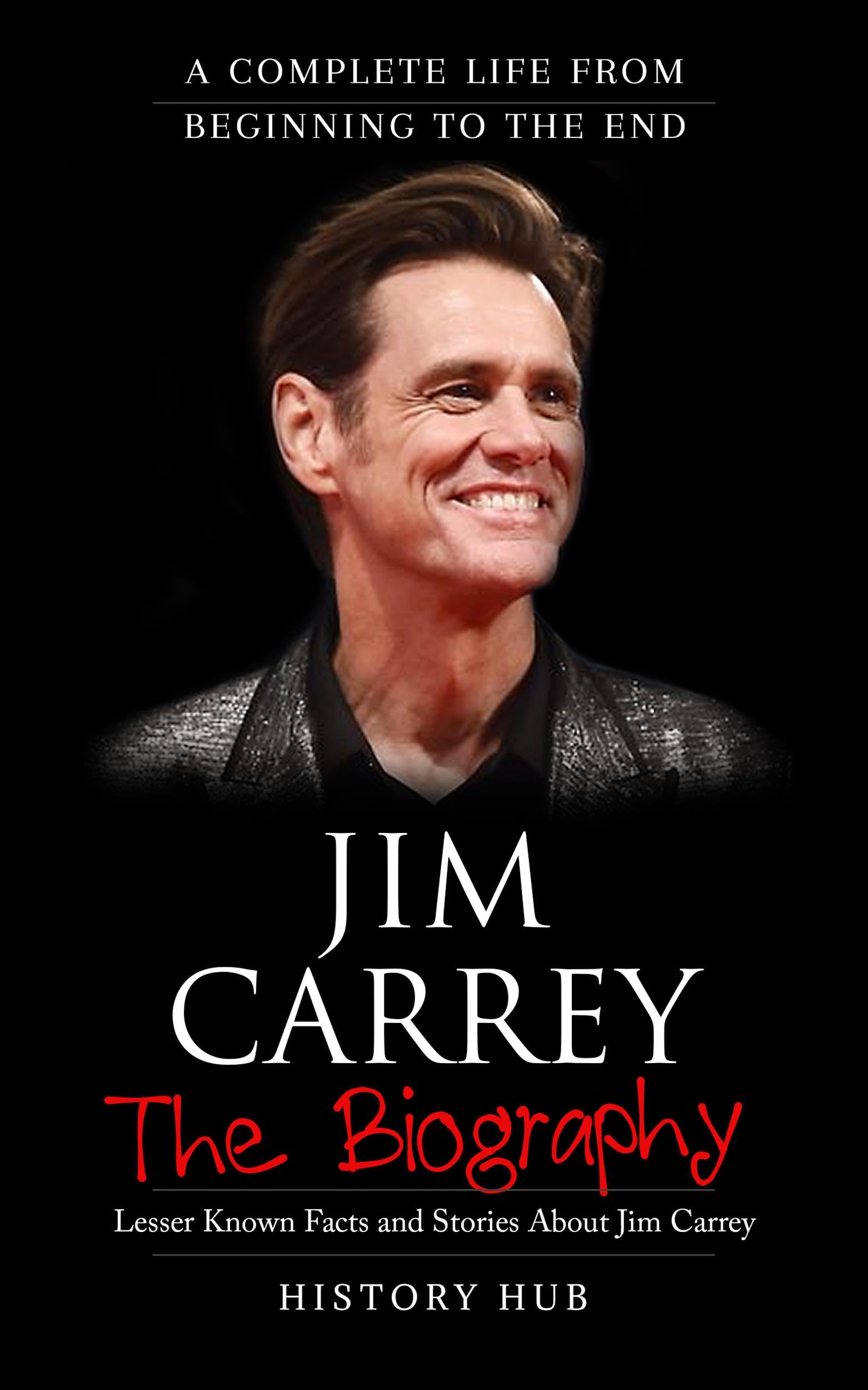 Jim Carrey: A Complete Life from Beginning to the End by History Hub ...