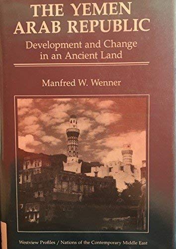 The Yemen Arab Republic: Development And Change In An Ancient Land by ...