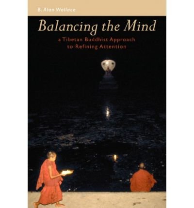 Balancing The Mind: A Tibetan Buddhist Approach To Refining Attention ...