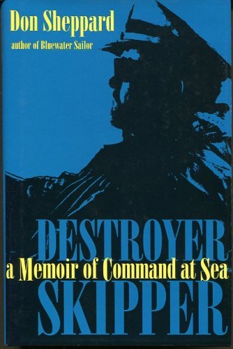 Destroyer Skipper: A Memoir of Command at Sea by Don Shepard | Goodreads