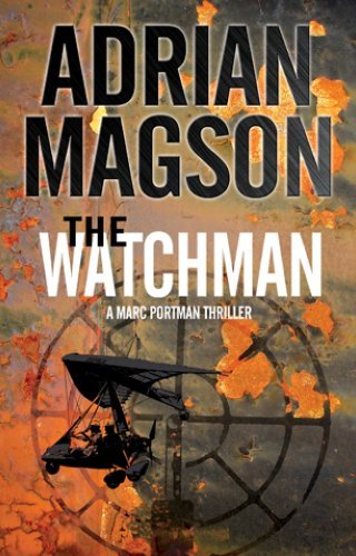 The Watchman (A Marc Portman Thriller) by Adrian Magson by Adrian ...