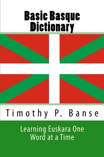 Basic Basque Dictionary: Learning Euskara One Word at a Time (Middle Coast Language Series) by ...