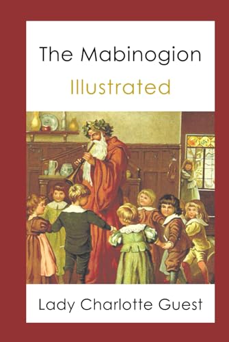 The Mabinogion Illustrated: Folklore, Legends & Mythology, Fairy Tales ...