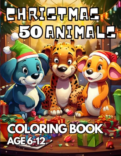 Christmas Animals: A Fun Coloring Book this Christmas for Kids Ages 6 ...