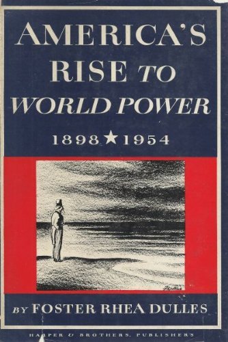 America's Rise to World Power, 1898-1954 by Foster Rhea Dulles | Goodreads
