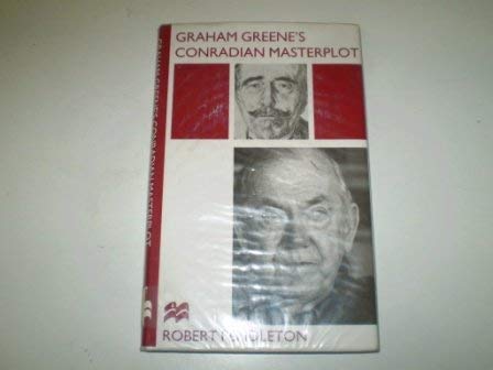 Graham Greene's Conradian Masterplot: The Arabesques of Influence by ...