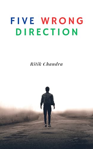 FIVE WRONG DIRECTION by RITIK CHANDRA | Goodreads