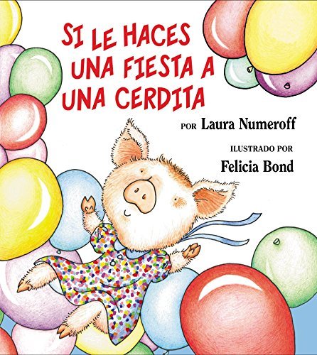 By Laura Numeroff - Si le haces una fiesta a una cerdita (Spanish ...