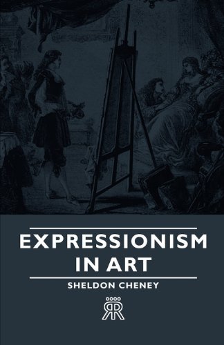 Expressionism in Art by Sheldon Cheney (2007-03-15) by Sheldon Cheney ...