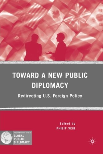 Toward a New Public Diplomacy: Redirecting U.S. Foreign Policy ...