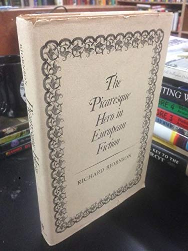 The Picaresque Hero in European Fiction by Richard Bjornson | Goodreads