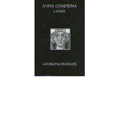 Anna Comnena a Study by Georgina Buckler | Goodreads