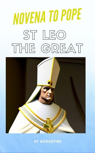 Pope St. Leo the Great Novena: A Catholic Journey of Faith: Experience ...