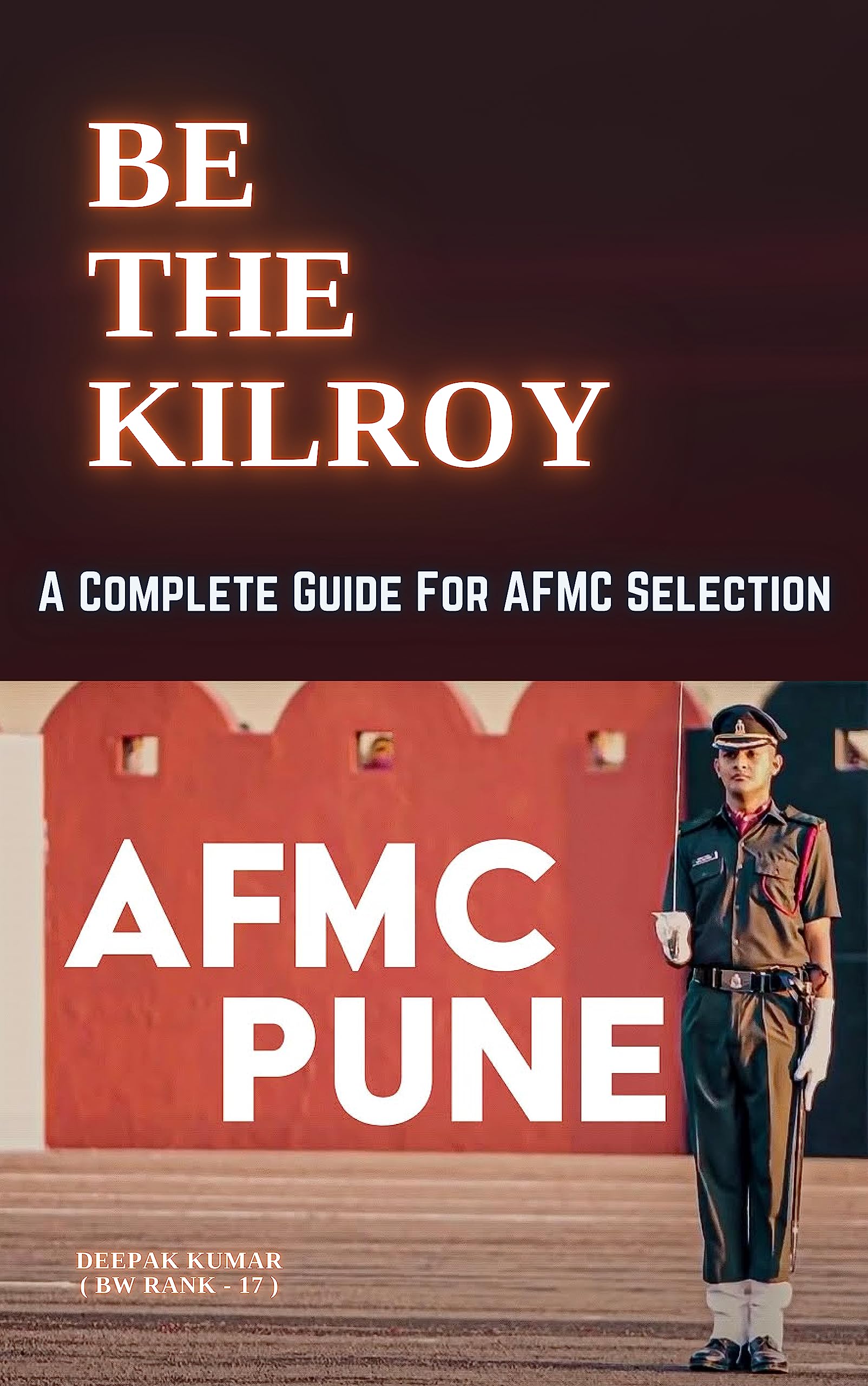 Be The Kilroy : Complete Guide for AFMC Selection by Deepak Kumar ...